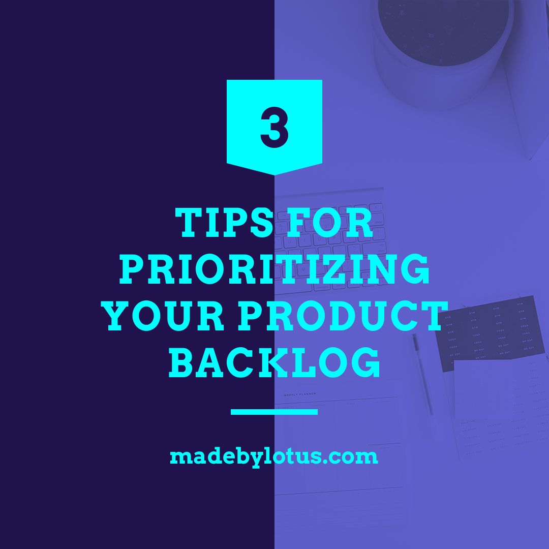 3 Tips for Quickly Prioritizing Your Product Backlog